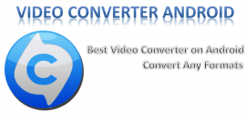 5 Best Video Converter Softwares for Android