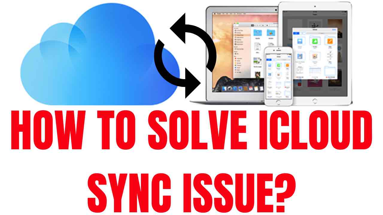 How to Fix iCloud Sync Problems Between Devices? How to Fix iCloud Sync Problems Between Devices?