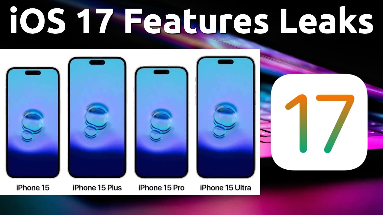 iOS 17 Leaked Features & Compatibility, Don’t Fall for Fake Leaks iOS 17 Leaked Features & Compatibility, Don’t Fall for Fake Leaks